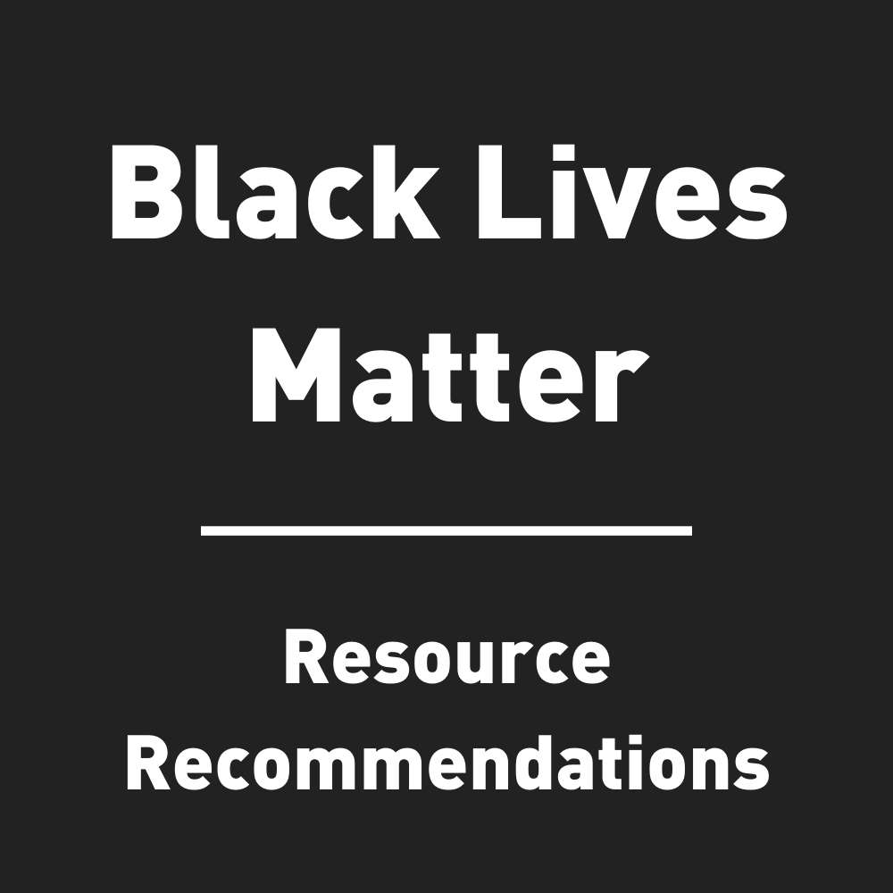 Black Lives Matter Resource Recommendations — news.library.ualberta.ca